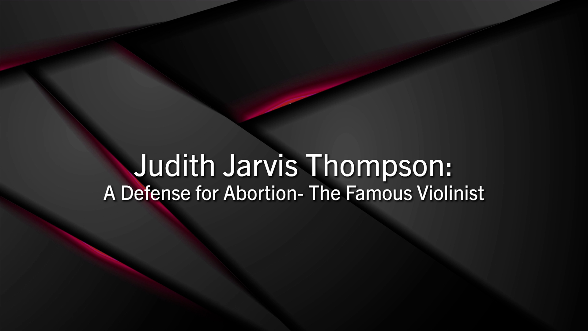 M3 Judith Jarvis Thomson: A Defense of Abortion. The Famous Violinist, I